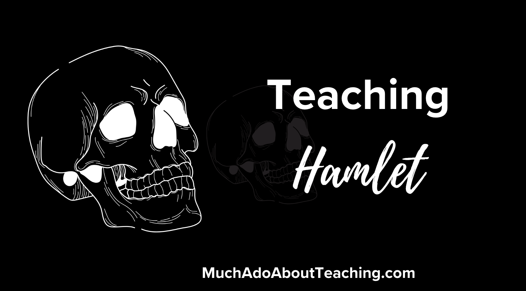 "It's a hit! A palpable hit!" Teaching Hamlet - Much Ado About Teaching