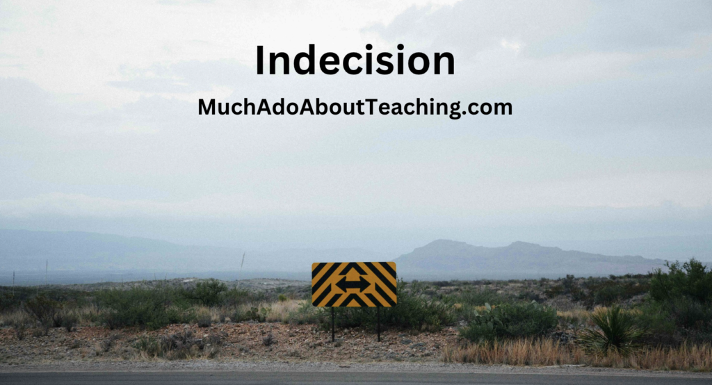 Indecision - Q3 - Much Ado About Teaching